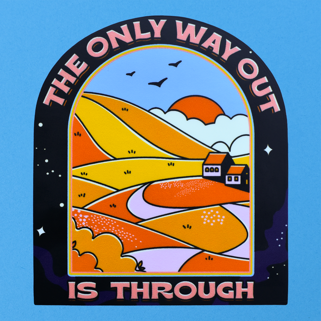 The Only Way Out Is Through Sticker